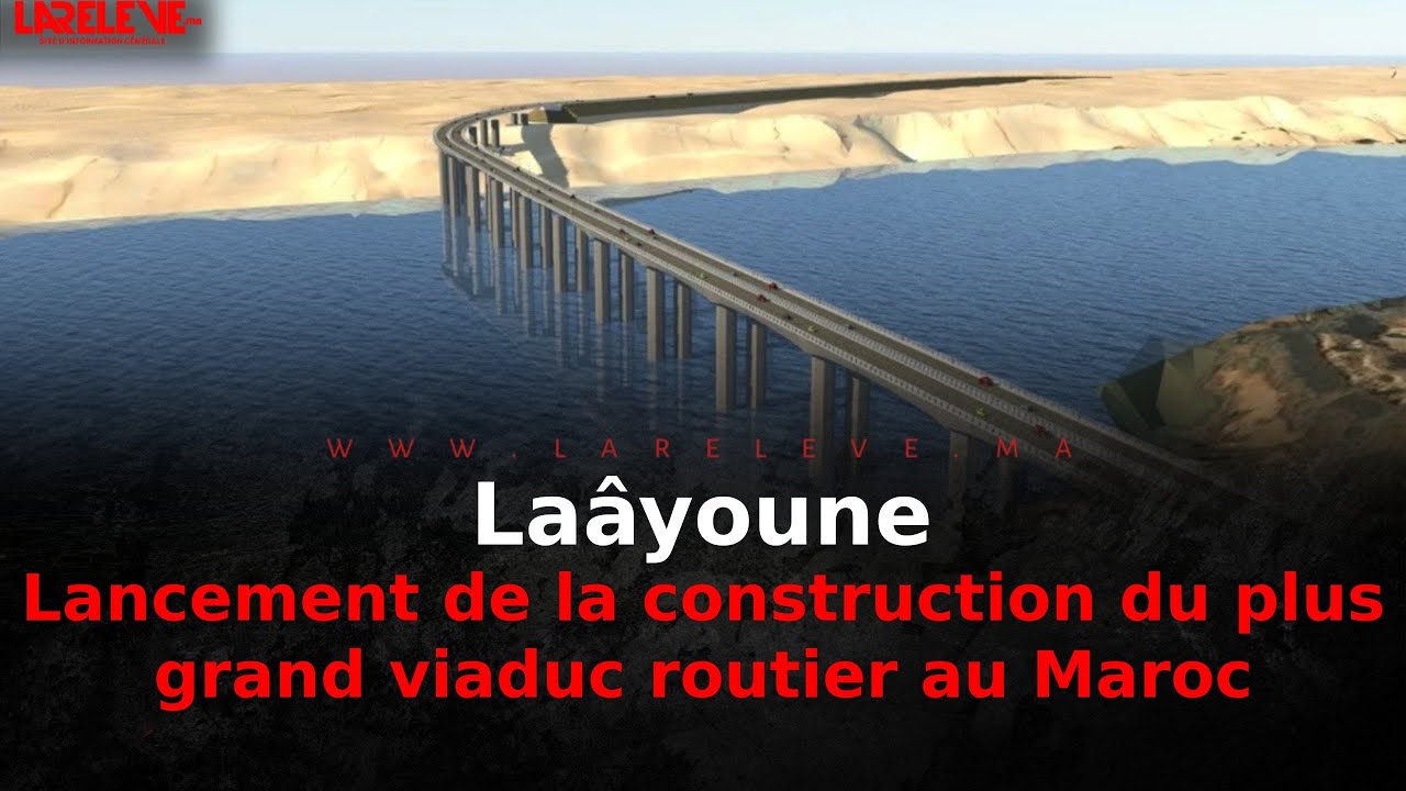 Laâyoune: Lancement de la construction du plus grand viaduc routier au ...