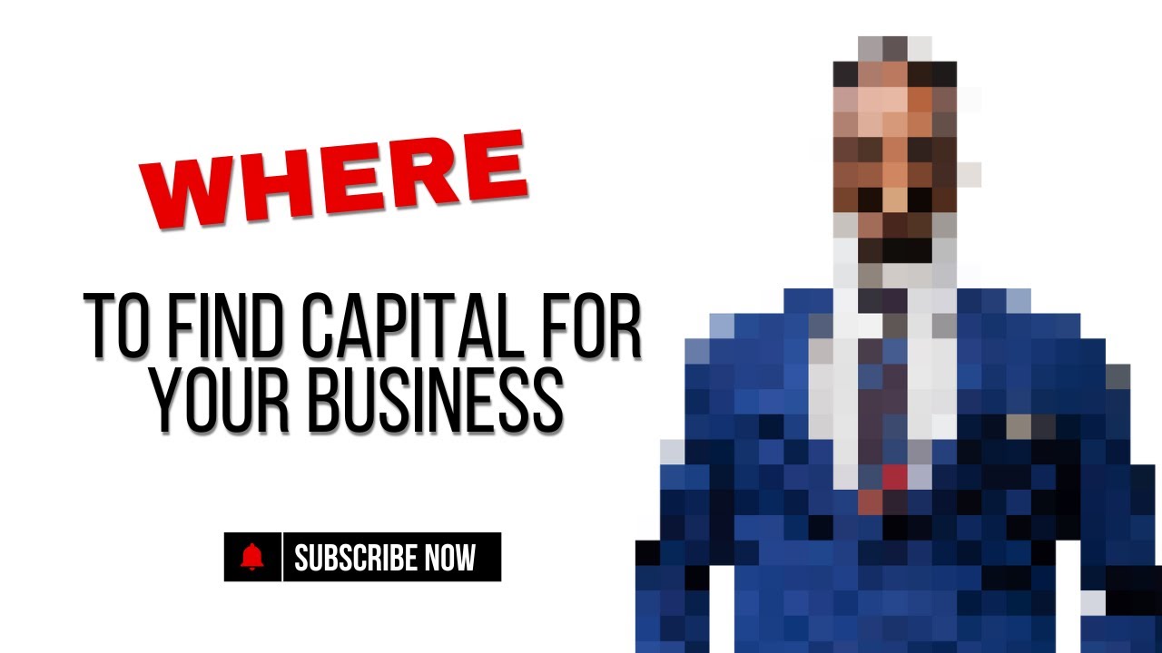 Where to find CAPITAL for your business! - YouTube