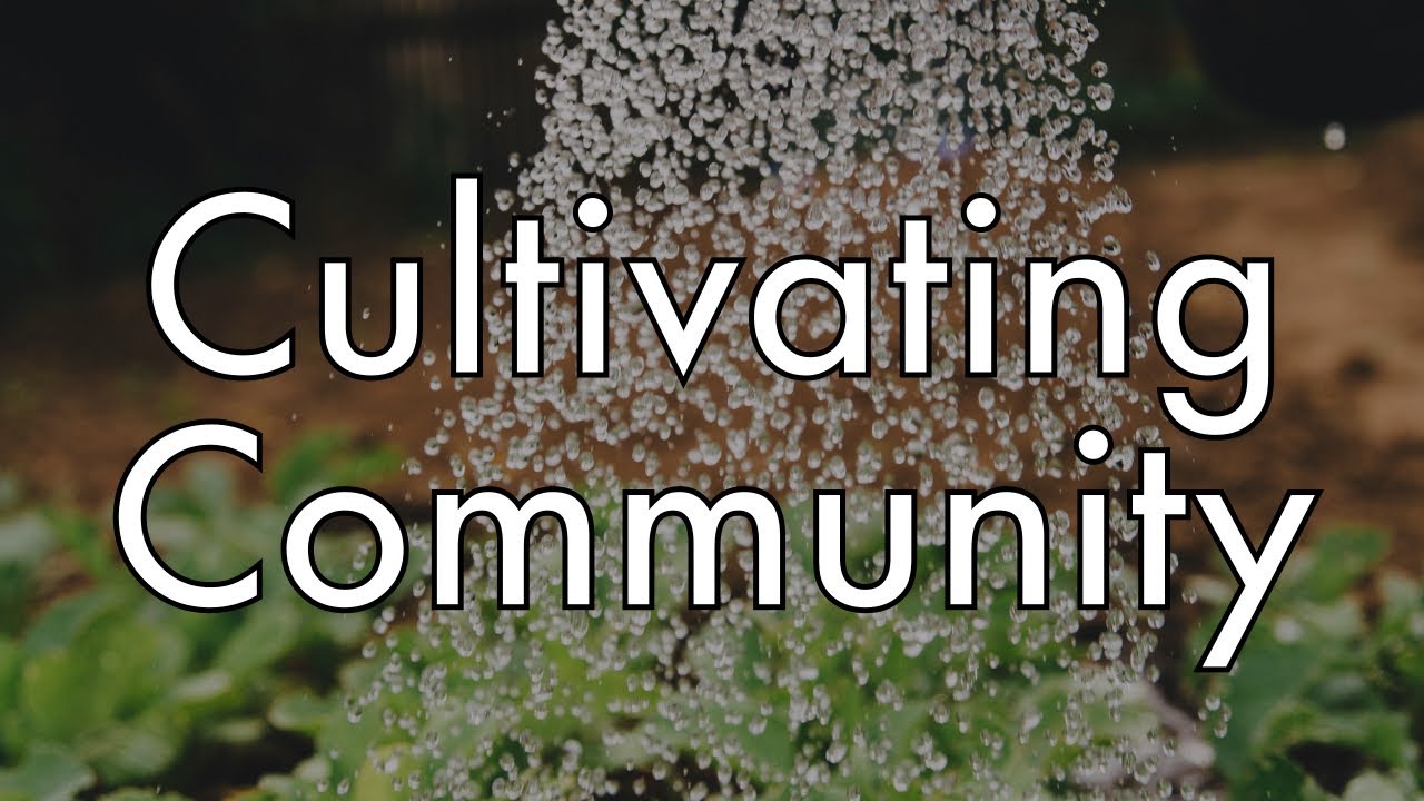 Cultivating Community - YouTube
