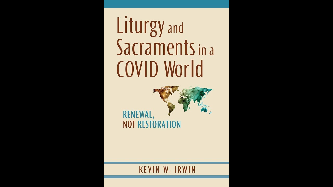 Kevin Irwin | Liturgy and Sacraments in a Covid World - YouTube