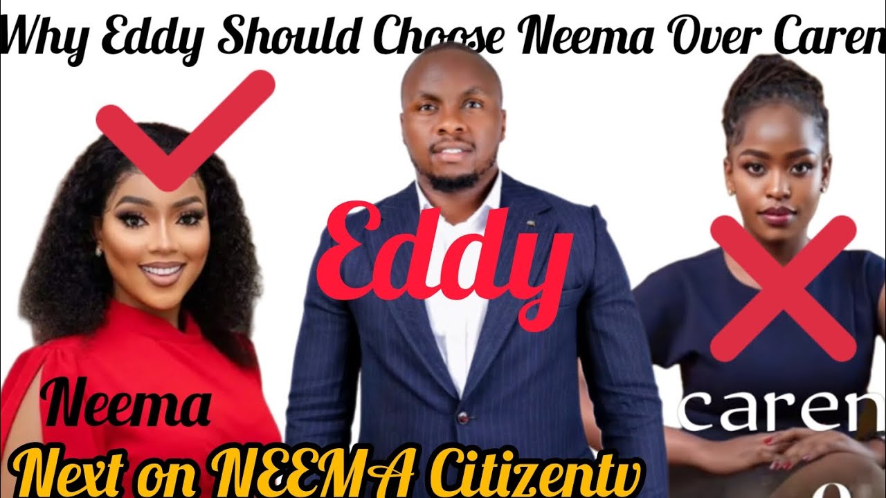 NEEMA Citizentv Episode 4, Why Eddie Should Choose Neema Over Caren ...