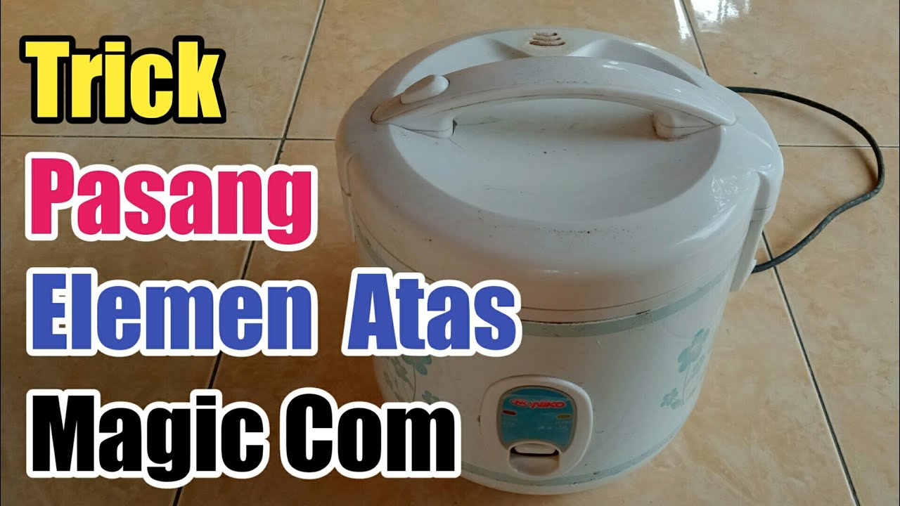 SUPER MUDAH..!!! Cara Pasang Elemen Atas Magic Com - YouTube