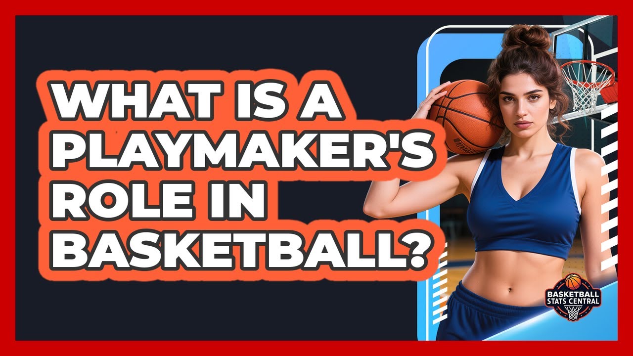 What Is A Playmaker's Role In Basketball? - Basketball Stats Central ...