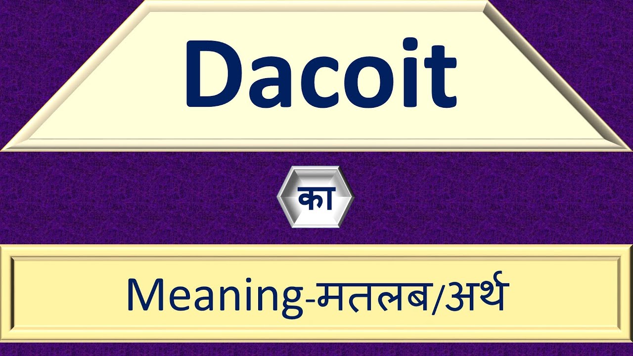 Dacoit Meaning In Hindi | Dacoit Ka Hindi Me Matlab Kya Hota Hai ...