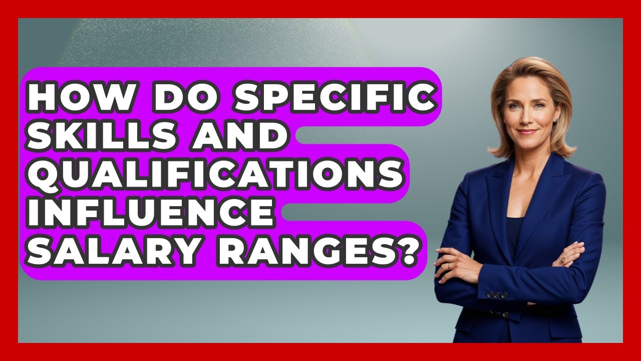 How Do Specific Skills And Qualifications Influence Salary Ranges ...