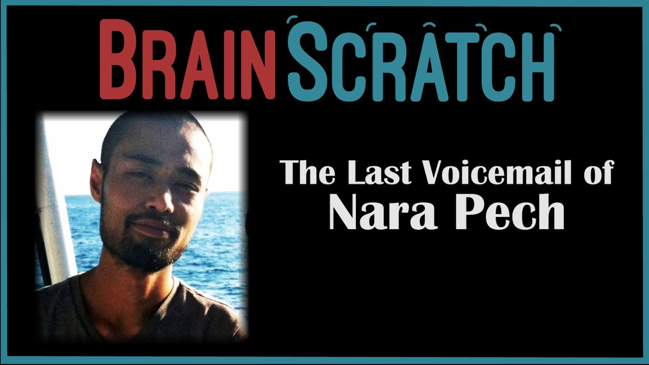 BrainScratch: The Last Voicemail of Nara Pech - YouTube