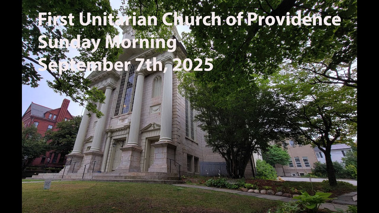 First Unitarian Church of Providence, Sunday September 7th, 2025 - YouTube