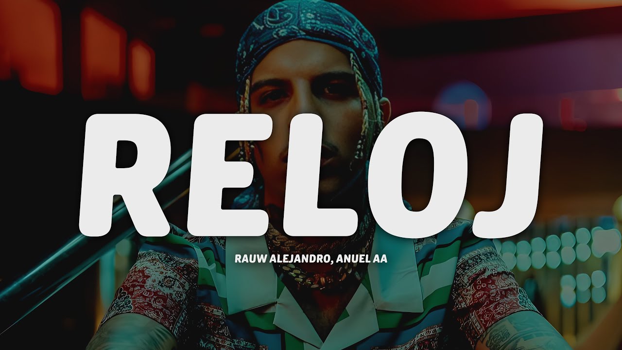 Rauw Alejandro, Anuel AA - Reloj (Letra/Lyrics) - YouTube