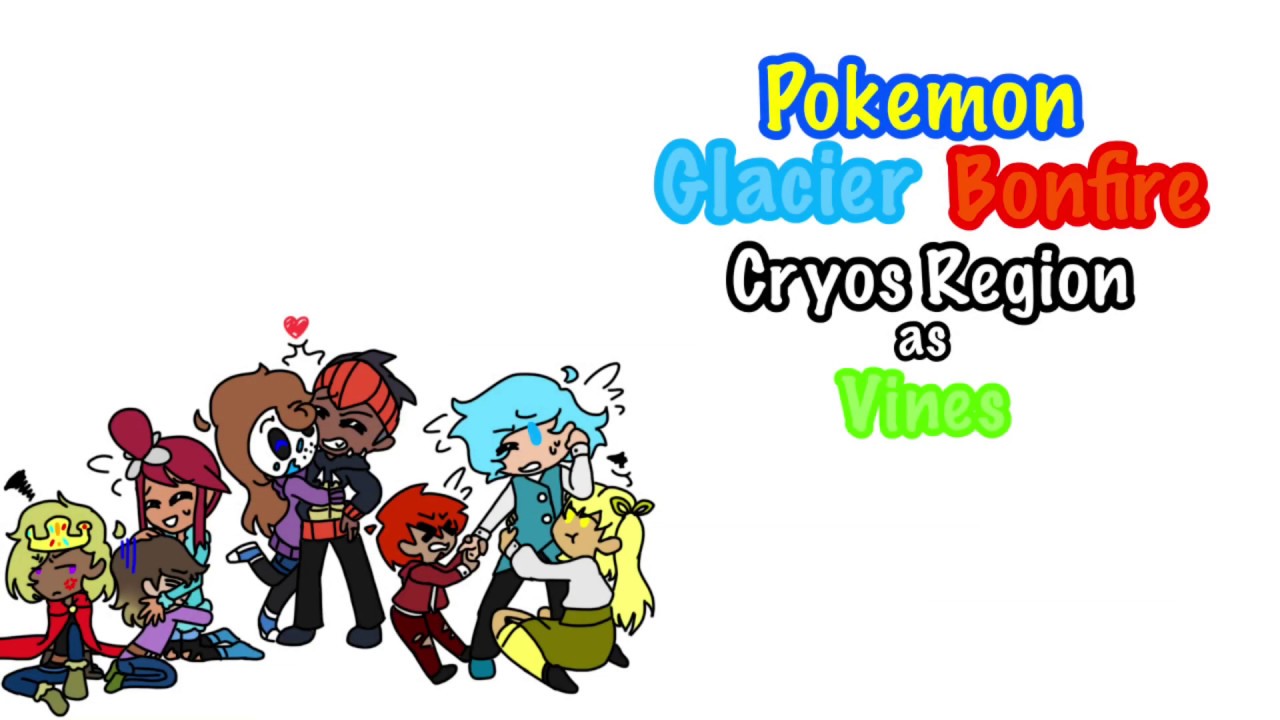 Pokemon Glacier & Bonfire as Vines - YouTube