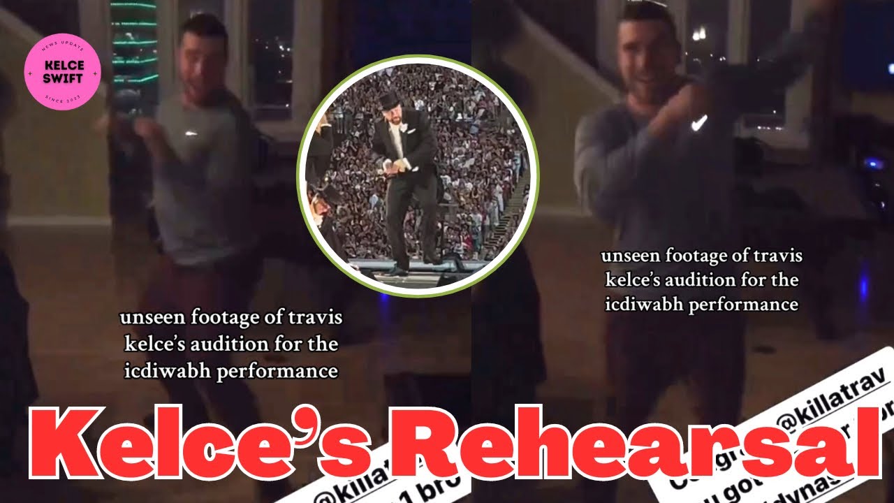 UNSEEN FOOTAGE of Travis Kelce’s REHEARSAL for the ICDIWABH performance ...
