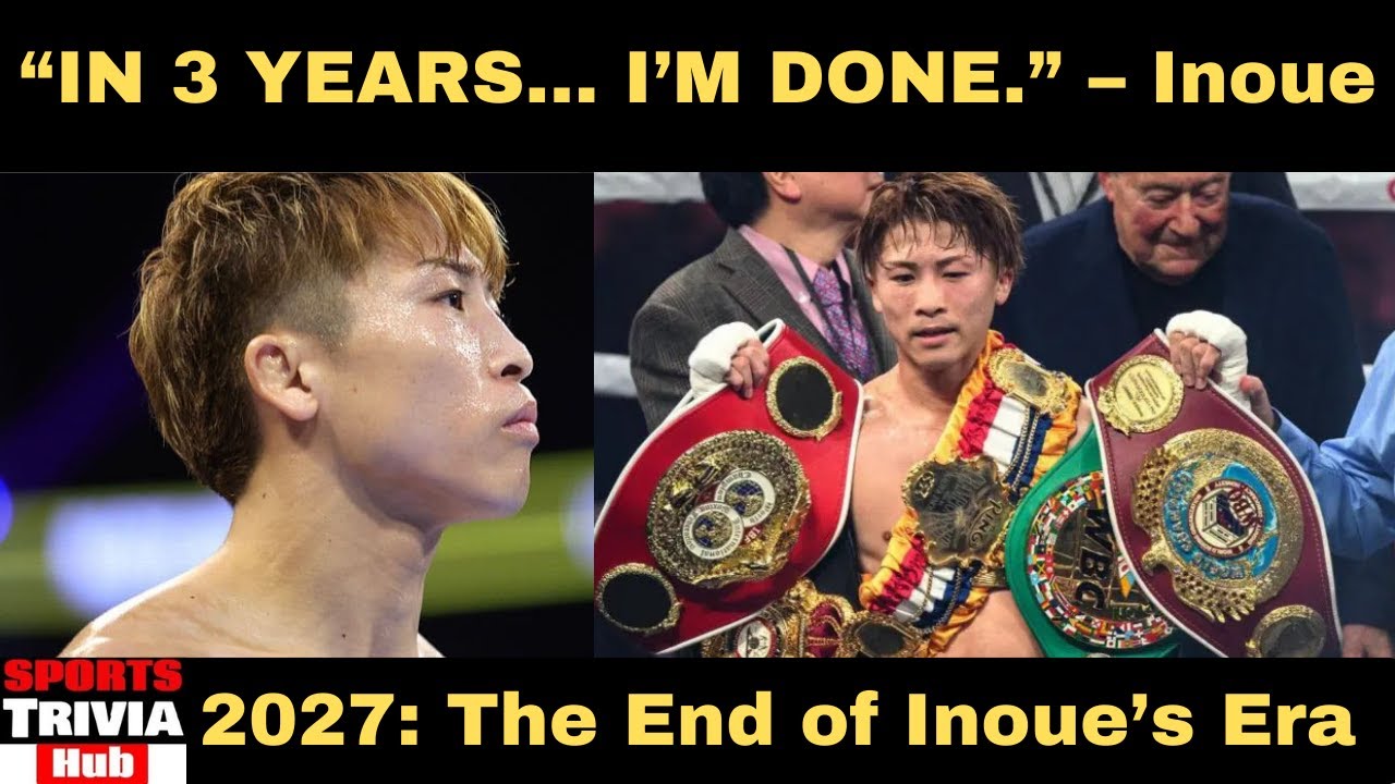 BREAKING NEWS: Naoya Inoue Eyes 2027 Retirement, Promises Thrilling ...