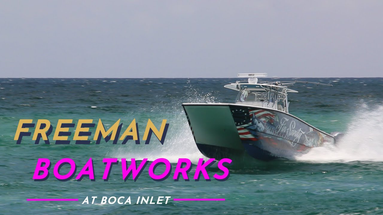 FREEMAN BOATS AT THE BOCA RATON INLET/ FLORIDA BOAT VIDEOS / CUSTOM ...