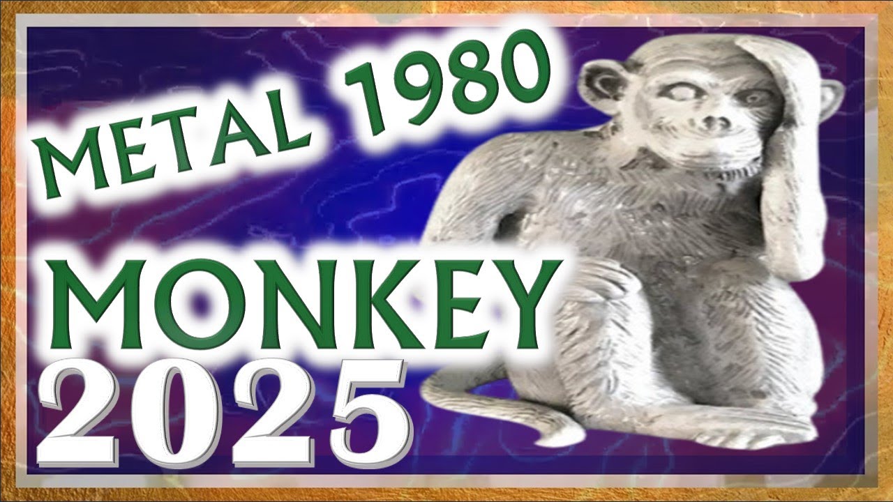 Monkey Horoscope 2025 | | Metal Monkey 1980 | February 16, 1980 to ...