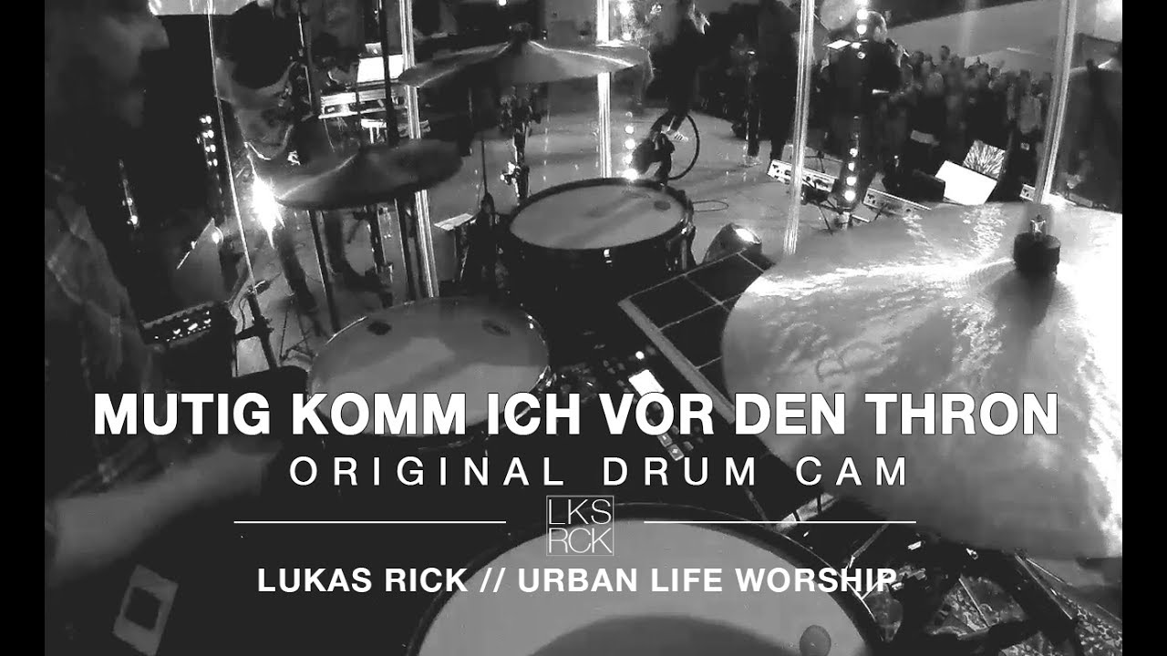 MUTIG KOMM ICH VOR DEN THRON // Urban Life Worship // Original Drum Cam ... MUTIG KOMM ICH VOR DEN THRON // Urban Life Worship // Original Drum Cam ...