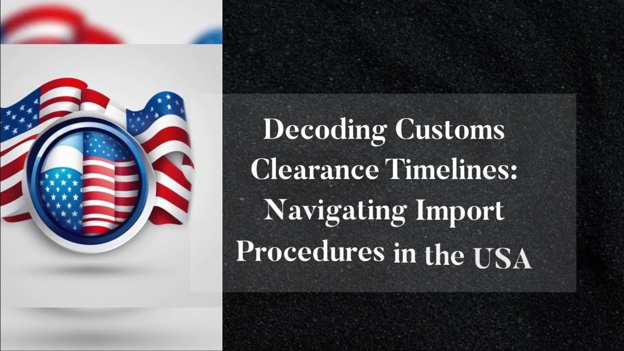 Decoding Customs Clearance Timelines: Navigating Import Procedures in ...