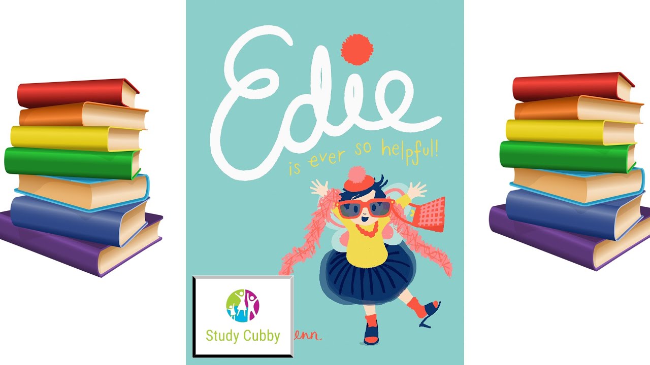 Study Cubby - Edie Is Ever So Helpful Books Read Aloud - YouTube