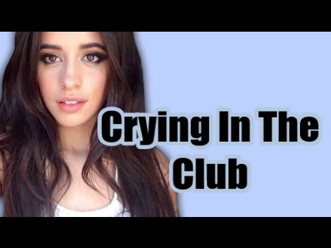 Crying In The Club - Camila Cabello Lyrics - YouTube