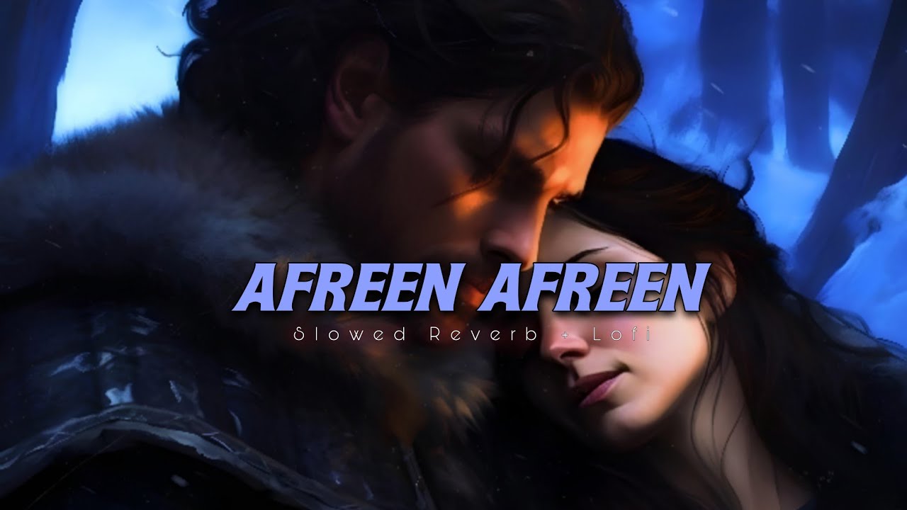 Afreen Afreen | Perfect Slowed Reverb | Rahat Fateh Ali Khan - YouTube
