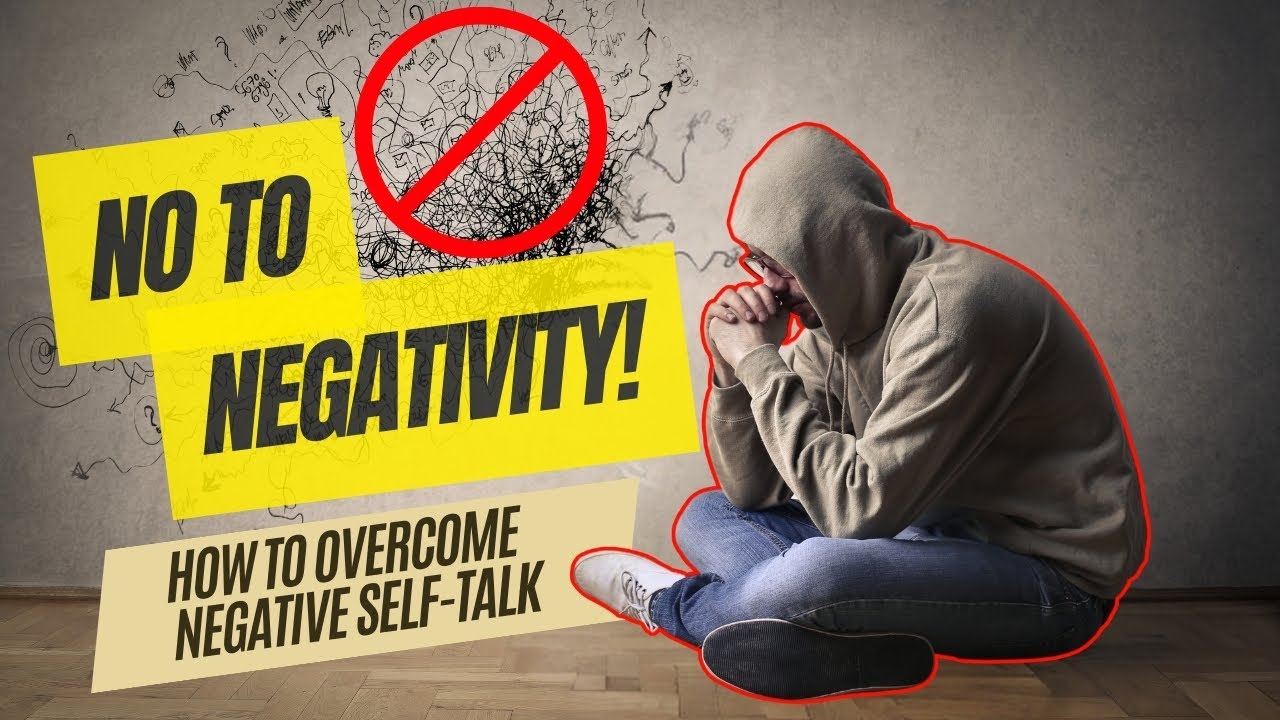 HOW TO OVERCOME NEGATIVITY? |OVERCOMING NEGATIVE SELF-TALK | MENTAL ...