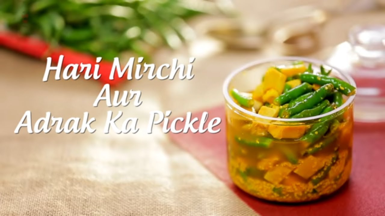 Hari Mirch Aur Adrak Ka Achaar | Ginger & Green Chilli Pickle Recipe By ...