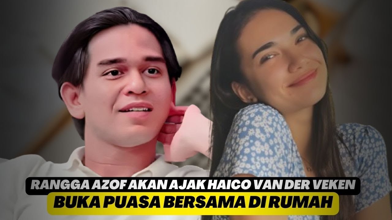 Rangga Azof Akan Ajak Haico Van Der Veken Buka Puasa Bersama di Rumah ...