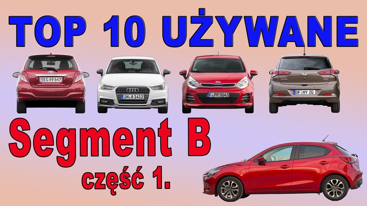 Top 10: NAJLEPSZE używane segmentu B. Część 1. - YouTube