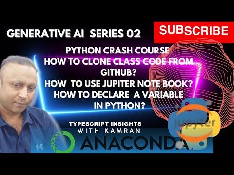 Generative AI: Python crash 02 How to use a Jupiter Note book? How to declare a variable in ...