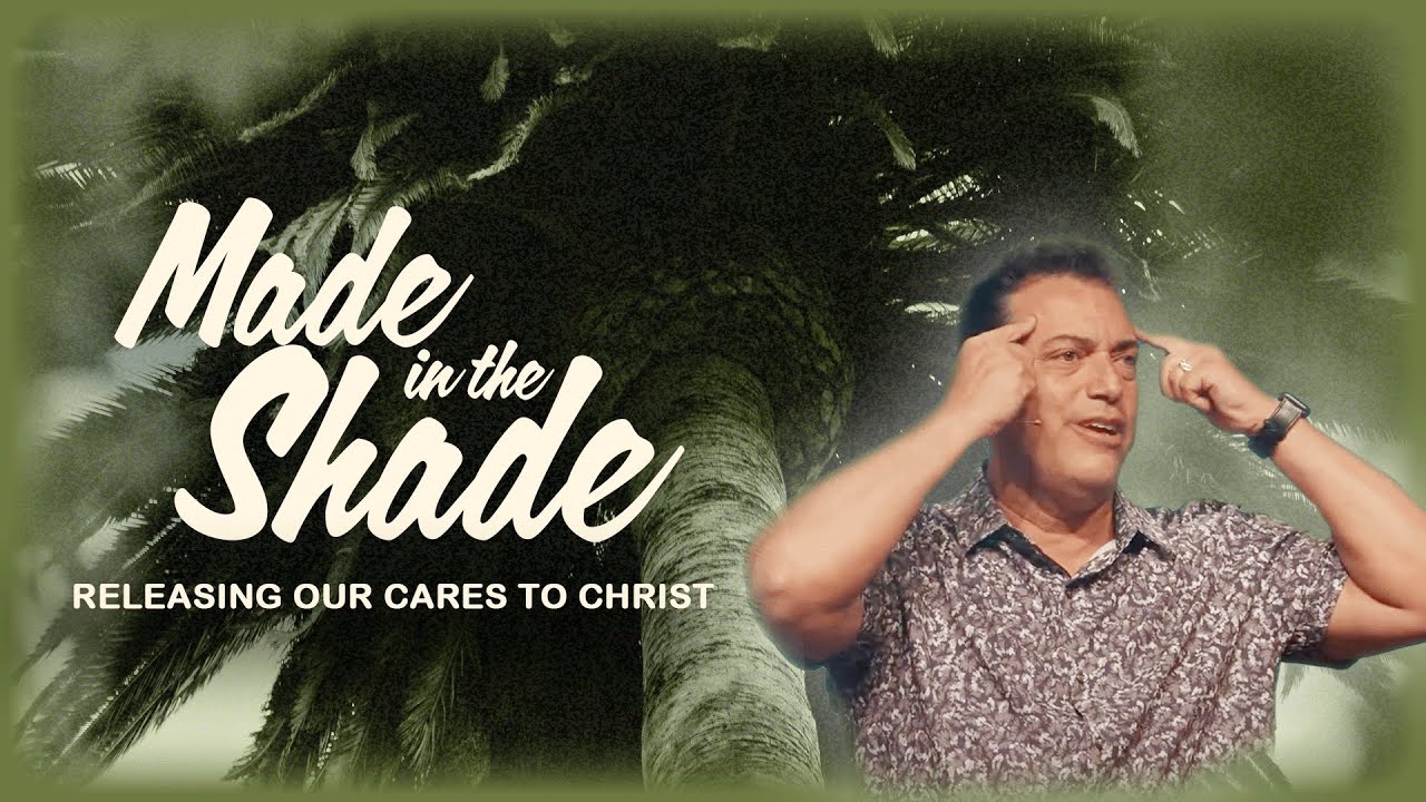Made In The Shade, Releasing Our Cares To Christ - YouTube