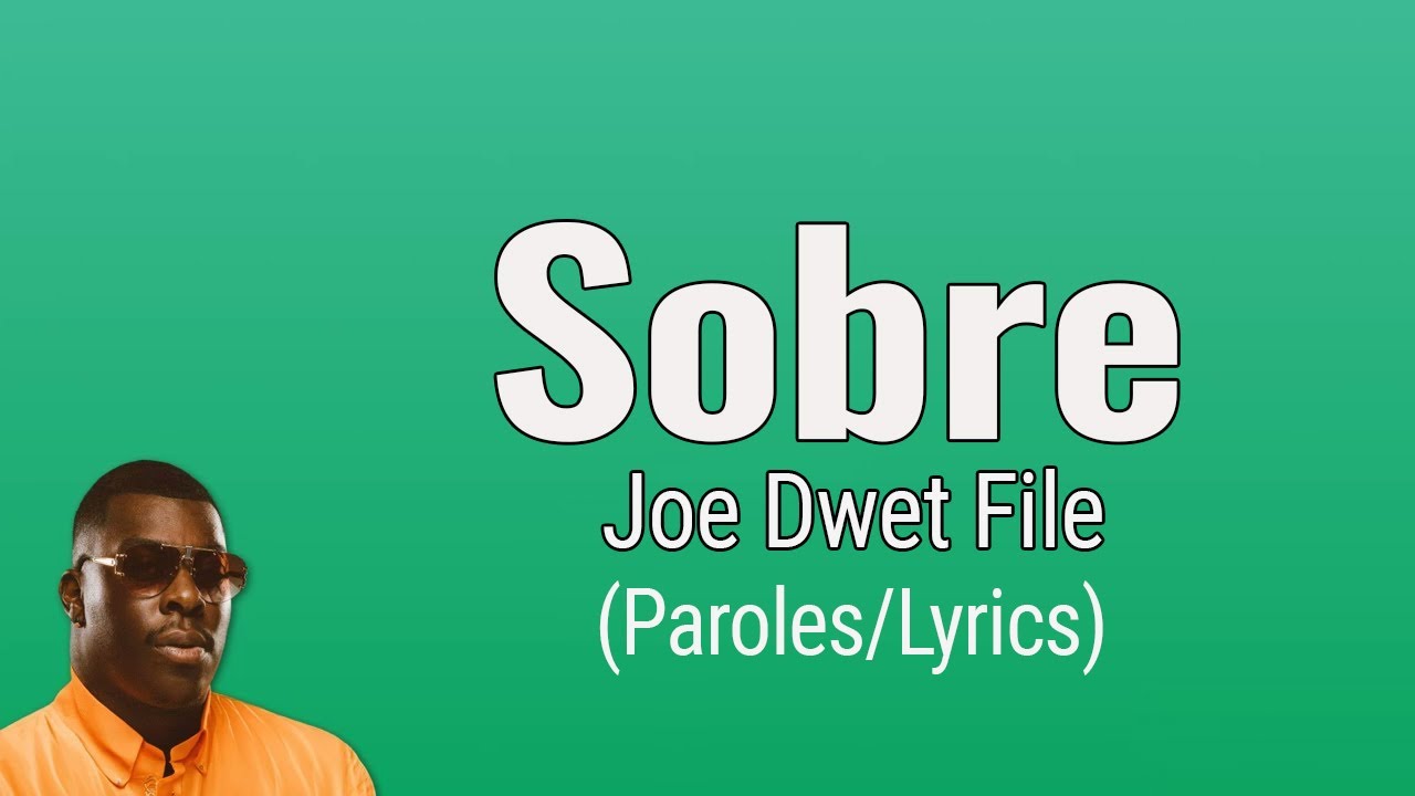 Joé Dwèt Filé - Sobre (Paroles/Lyrics) - YouTube