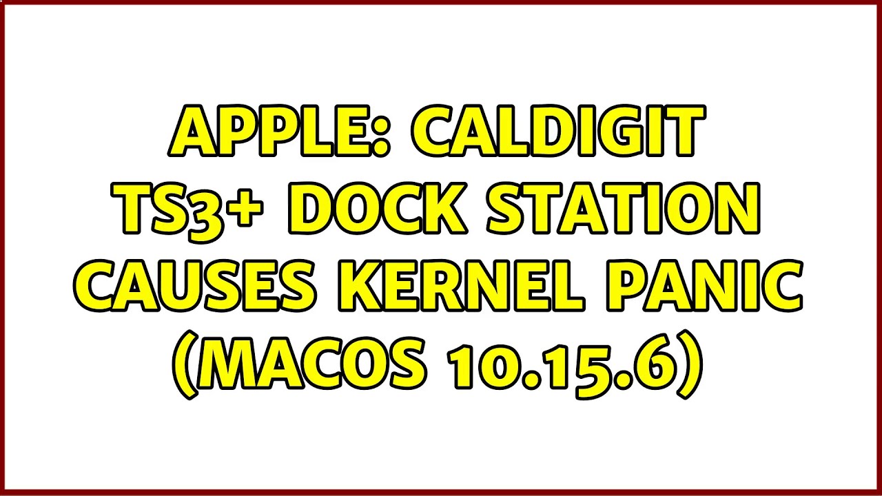 Apple: CalDigit TS3+ dock station causes Kernel Panic (macOS 10.15.6) (2 Solutions!!) - YouTube