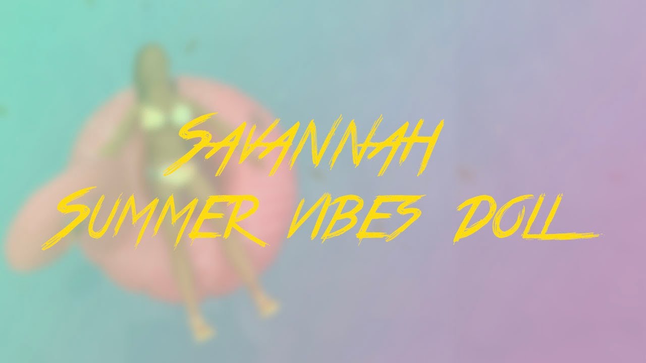 Savannah - Summer Vibes Doll - YouTube