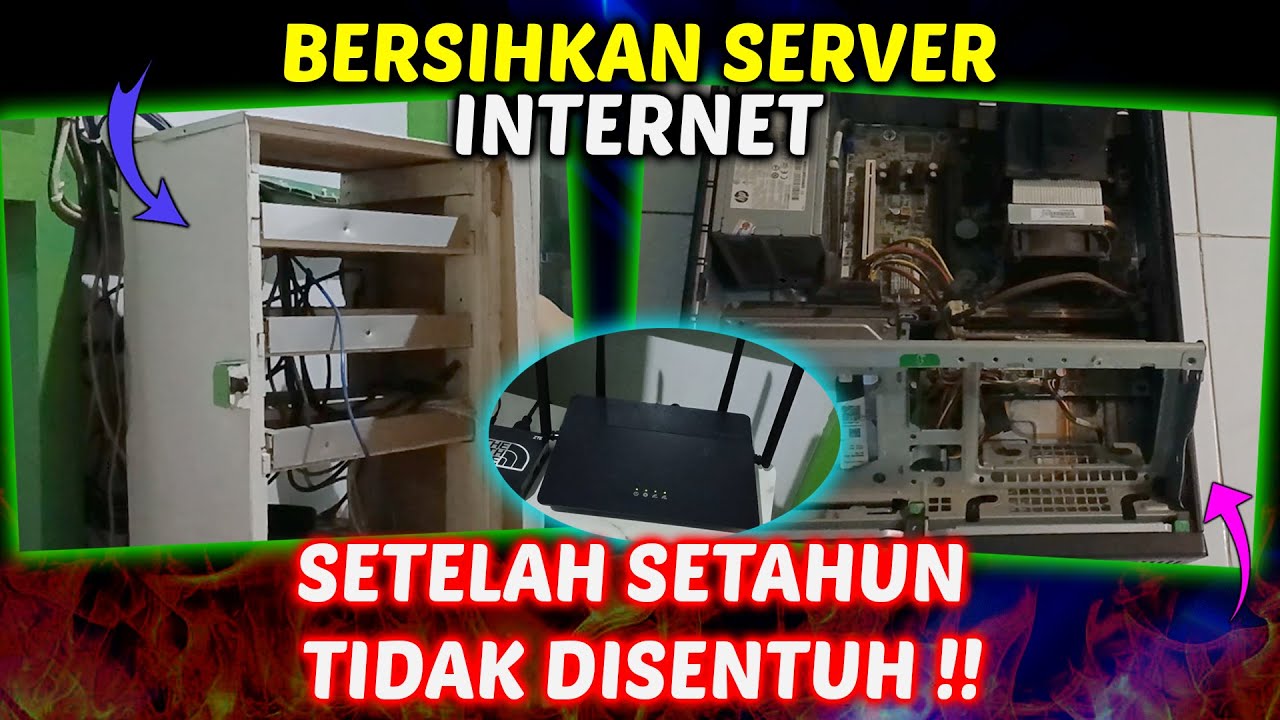 BERSIHKAN SERVER INTERNET | SETELAH SETAHUN TIDAK DISENTUH !! - YouTube