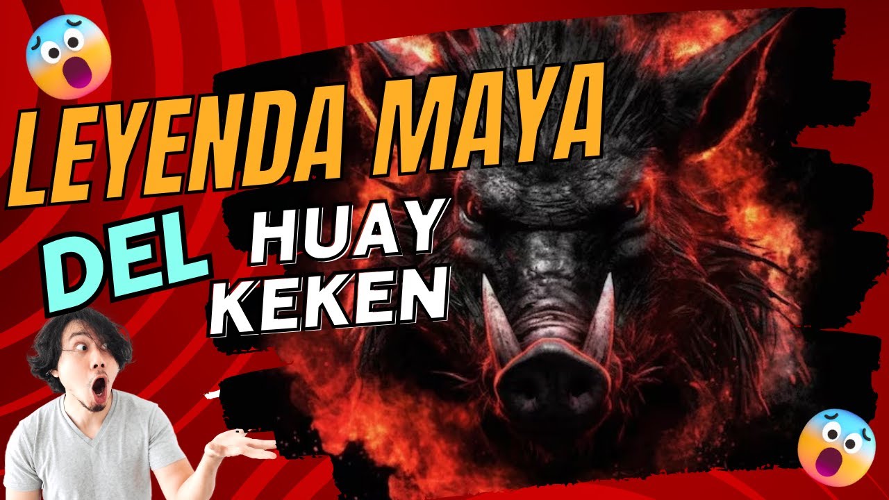 LA LEYENDA MAYA DEL HUAY KEKEN [CERDO EMBRUJADO] HOMBRE MITAD ANIMAL ...