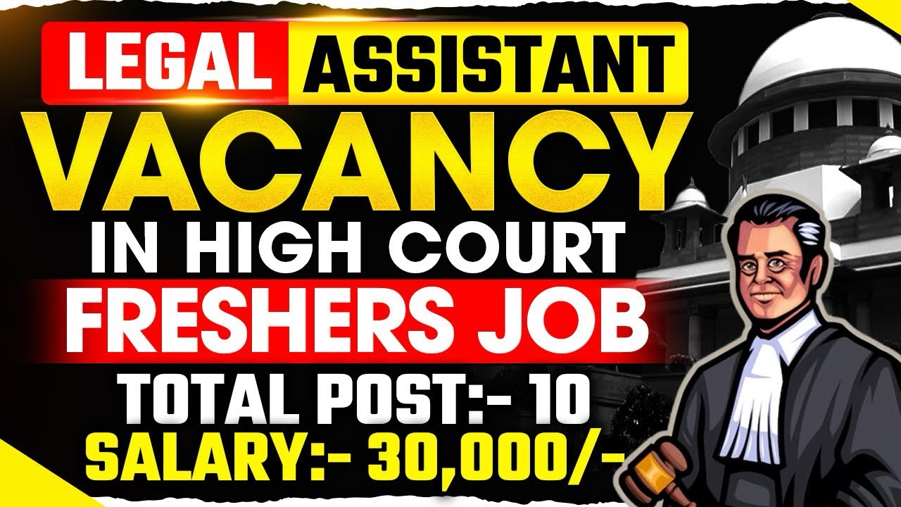 Legal Assistant Vacancy in High Court | Freshers Job | Total Post:- 10 ...