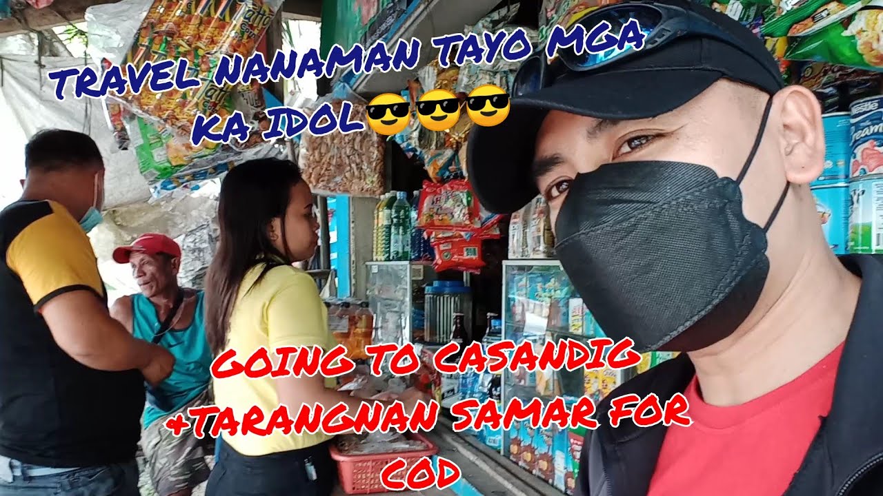 GOING TO CASANDIG &TARANGNAN SAMAR FOR COD MGA KA IDOL - YouTube