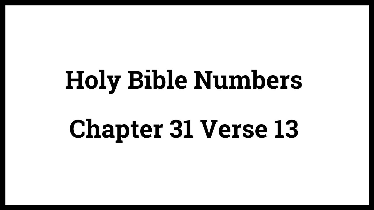 Holy Bible Numbers Chapter 31 Verse 13 - YouTube