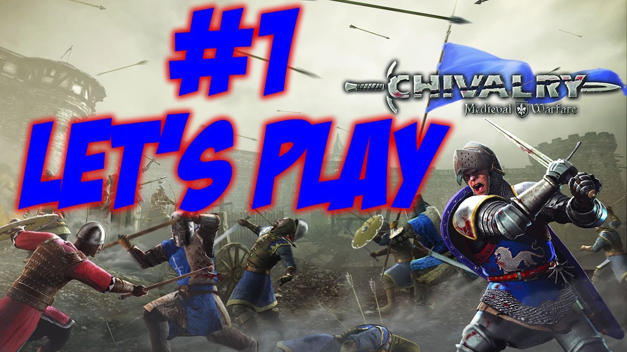 Let's Play Chivalry Medieval Warfare - Part 1 - THIS GAME IS AMAZING ...