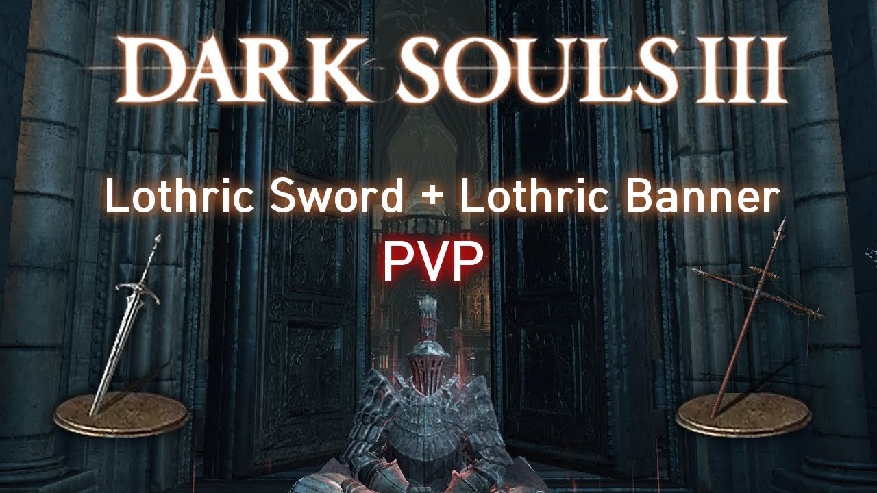 Dark Soul 3 - More Power Sword! Lothric Sword + Lothric War Banner PVP ...