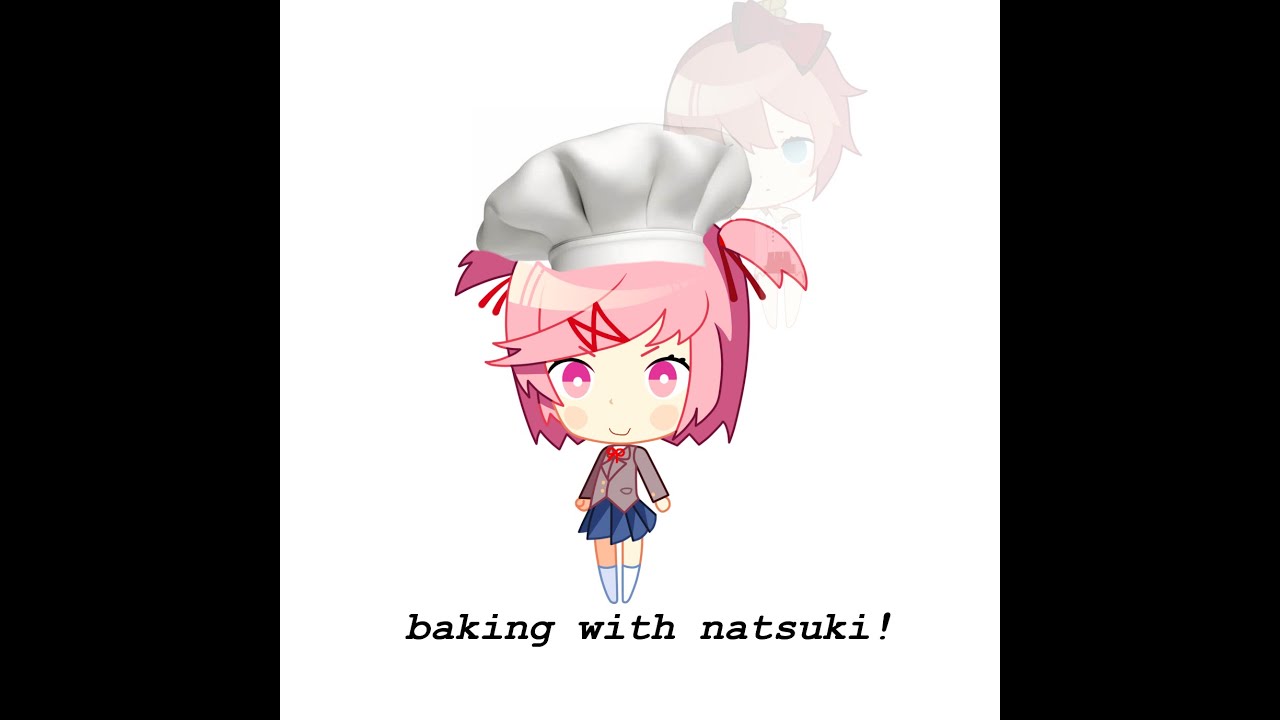 Doki Doki Literature club! baking with natsuki! (SAYORI DIES!) - YouTube