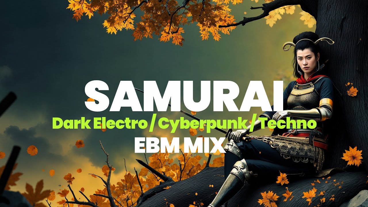 SAMURAI is a Dark Electro / Cyberpunk / Techno / EBM MIX -2 - YouTube