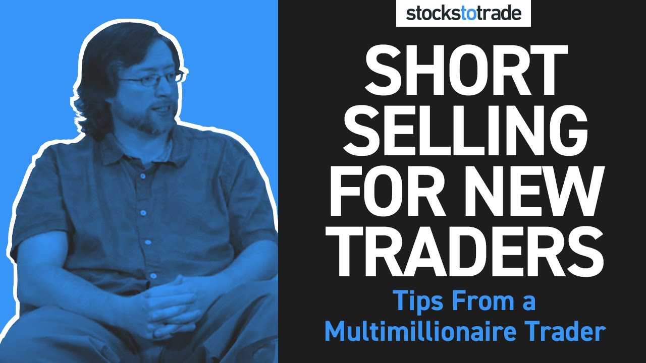 Short Selling for New Traders — Tips From a Multimillionaire Trader ...