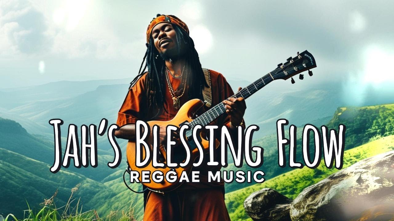 NEW BEST REGGAE 2025 | Jah’s Blessing Flow | MUSIC REGGAE - YouTube