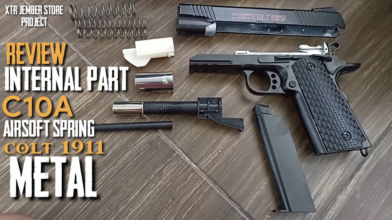 REVIEW INTERNAL PART C10A SPRING TOY COLT 1911 XTR JEMBER STORE #toygun ...