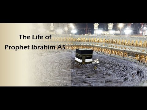 The Life of Prophet Ibrahim (AS) - YouTube