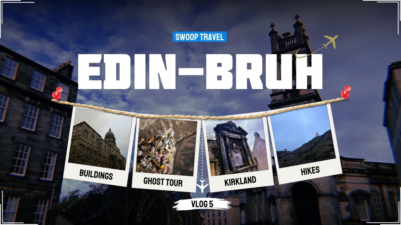 Swoop Travel Vlog 5: Edin-bruh (Edinburgh, Scotland) - YouTube