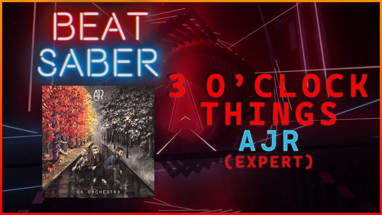 (EXPERT) BEAT SABER: 3 O'Clock Things by AJR - YouTube