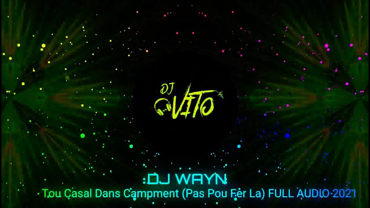 DJ WAYN - Tou Casal Dans Campment (Pas Pou Fer La) FULL AUDIO 2021 ...