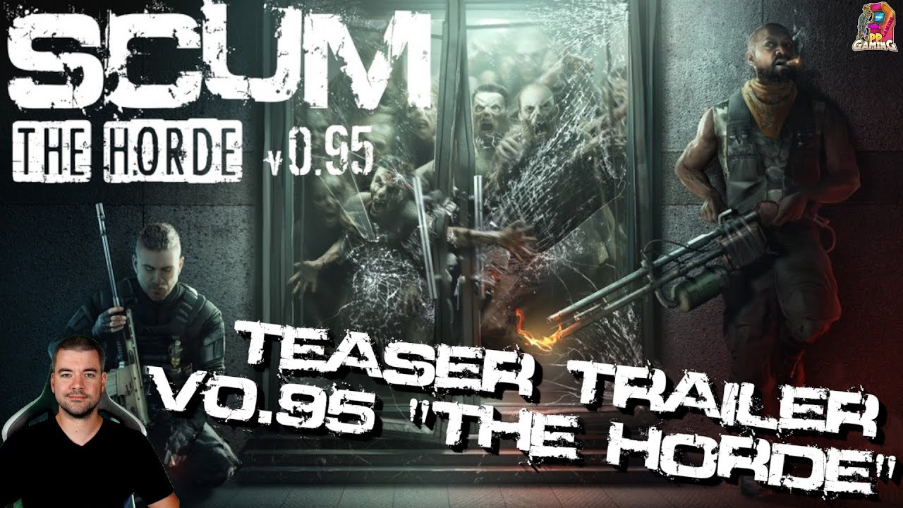SCUM NEWS 📺 Teaser Trailer v0.95 "The Horde" / Development Update #71 ...
