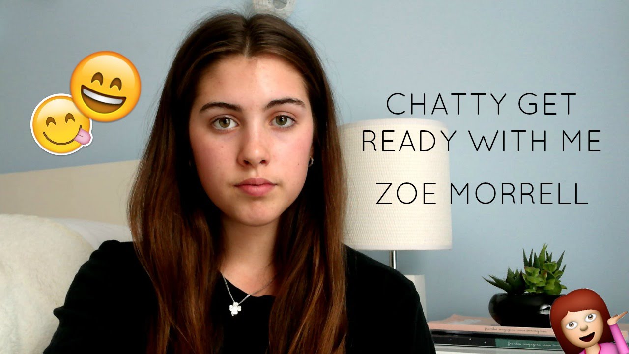 Chit Chat Get Ready With Me || Zoe Morrell - YouTube