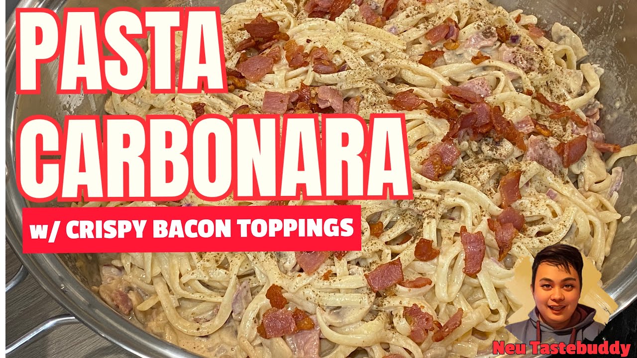 PASTA CARBONARA w/ CRISPY BACON TOPPINGS|STEP-BY-STEP| #neutastebuddy # ...